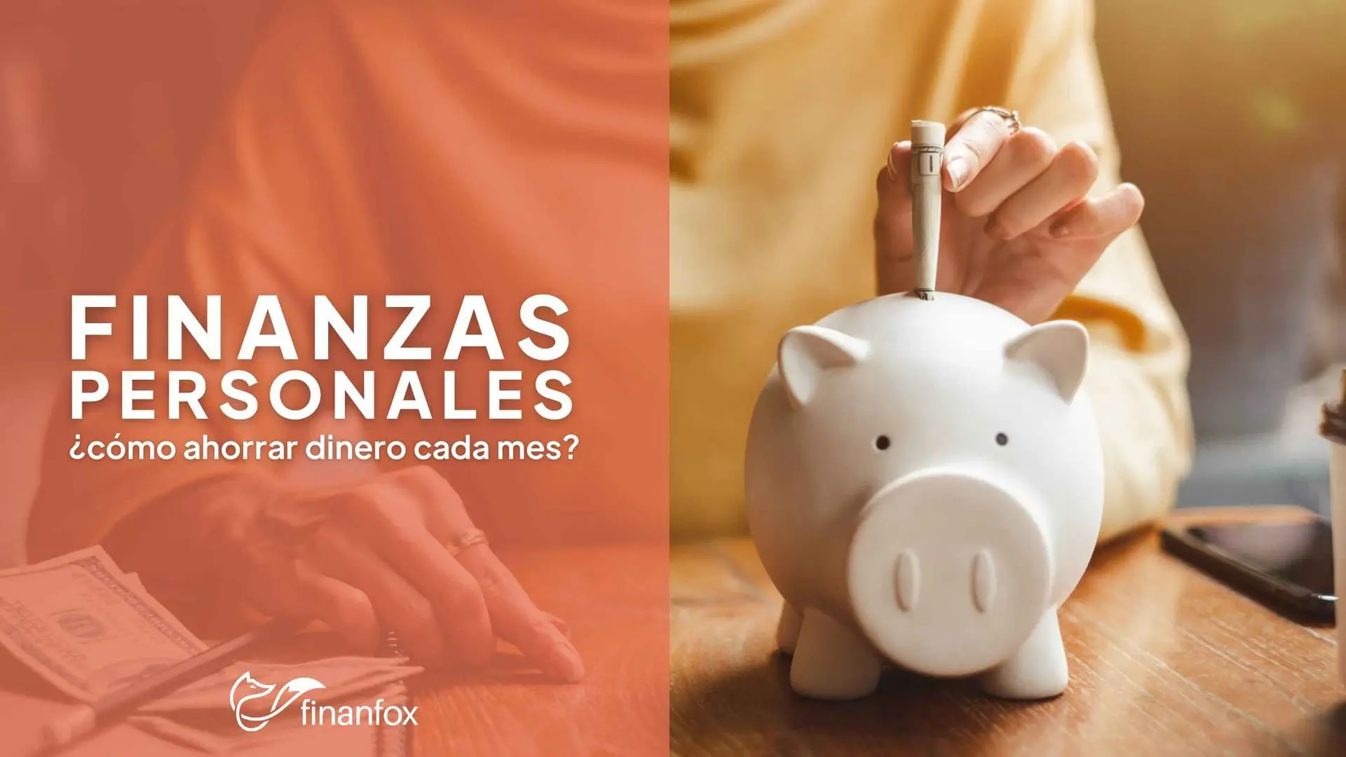 Finanzas personales: ¿Cómo ahorrar dinero cada mes? | Finanfox